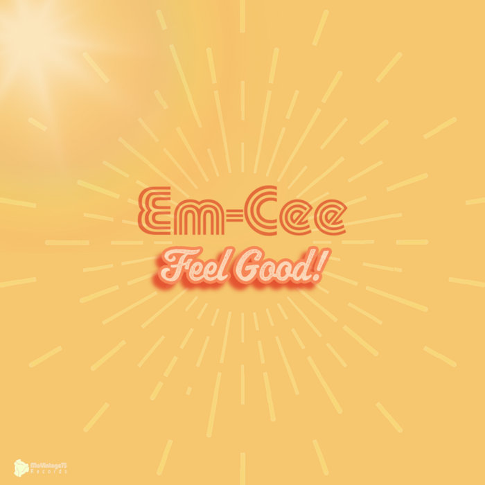 Feel Good! | Em-Cee