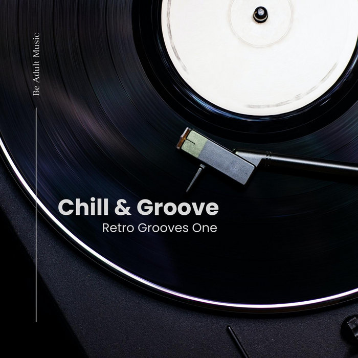 Retro Grooves One | Chill & Groove | Be Adult Music