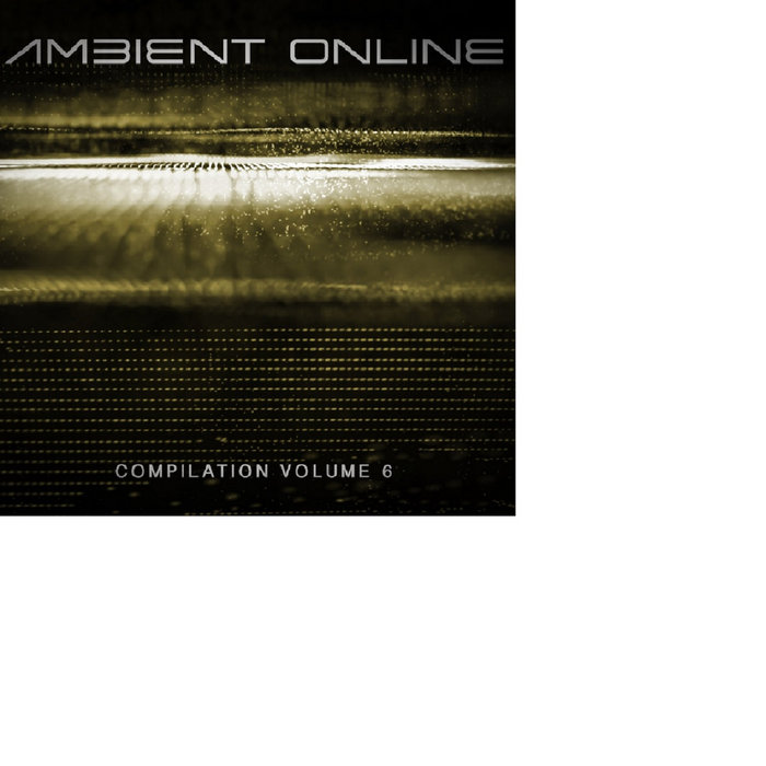 Ambient Online Volume 6 | https://ambientonline.bandcamp.com/album ...