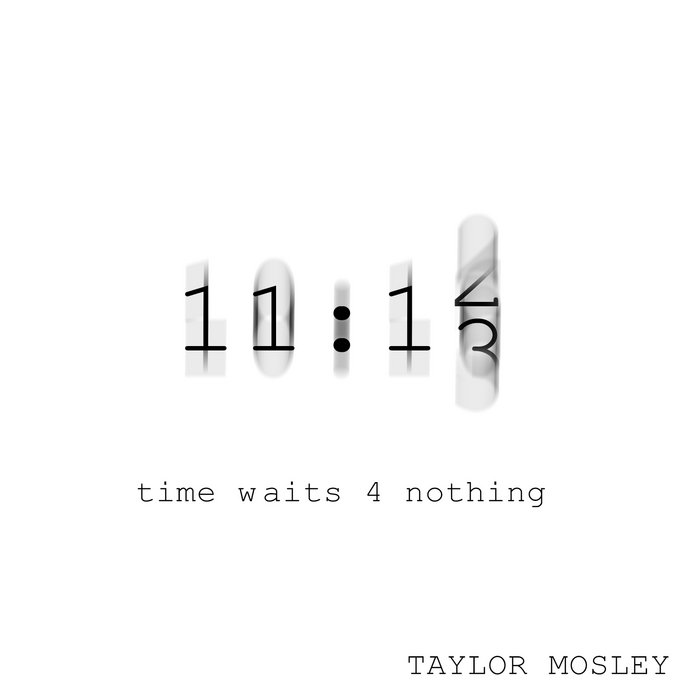 Time Waits 4 Nothing | Taylor Mosley