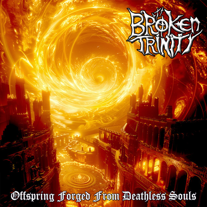 Offspring Forged From Deathless Souls | Broken Trinity