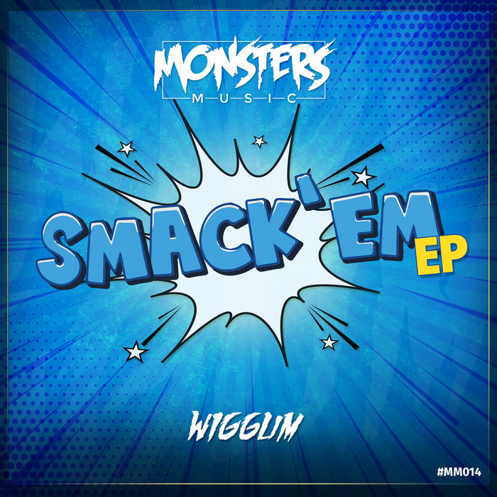 Smack Em | Wiggum | Monsters Music