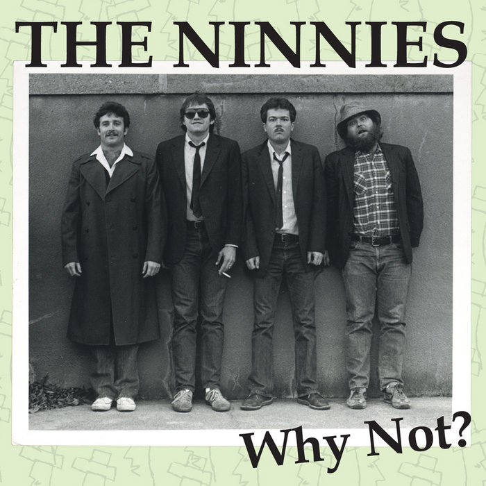 Why Not? | The Ninnies