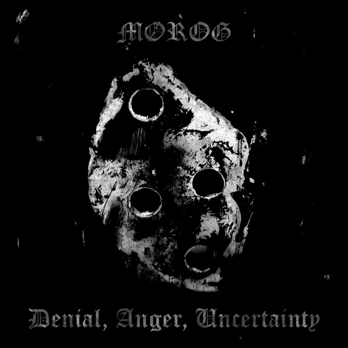 Denial, Anger, Uncertainty | mørog