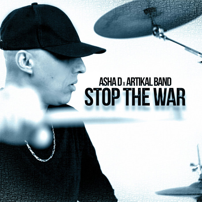 Stop the War | Asha D & Artikal Band | Asha D