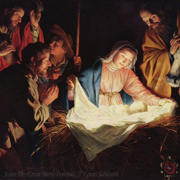 Jesus Thy Great Birth Foretold Kevin Schlereth
