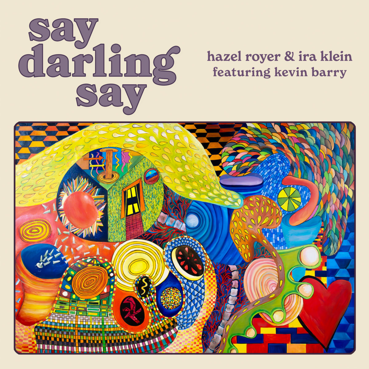 Say Darling Say | Hazel Royer & Ira Klein Feat. Kevin Barry | Hazel ...