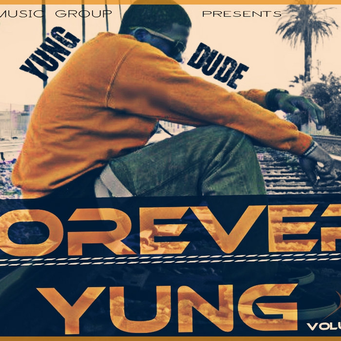 Forever Yung Vol.2:The Take-Off | YungDude