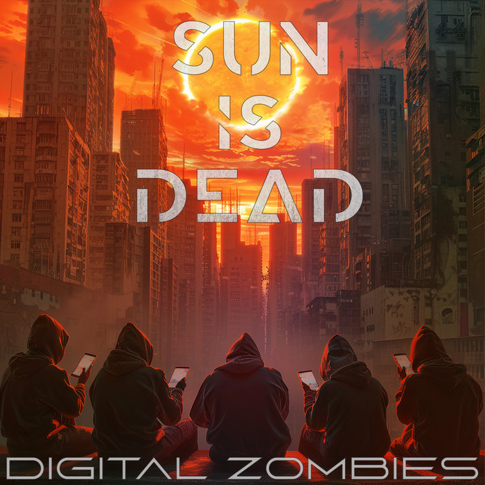 Digital Zombies | SUN IS DEAD