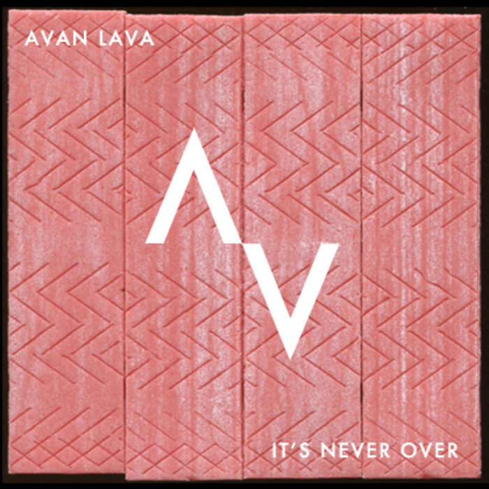 It's Never Over (Single) | AVAN LAVA