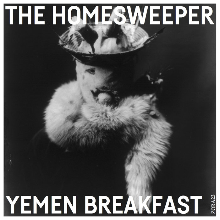 The Homesweeper | Yemen Breakfast | Zarek [Online Release Archive]