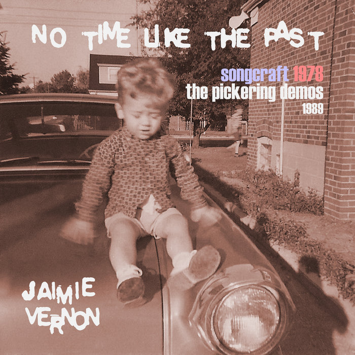 No Time Like The Past - Songcraft 1978: The Pickering Demos 1989 ...