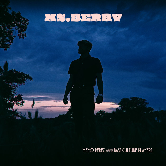 Ms. Berry | Yeyo Pérez / Bass Culture Players | Bass Culture Players