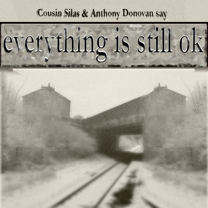 Everything Is Still OK | Cousin Silas & Anthony Donovan | Cousin Silas