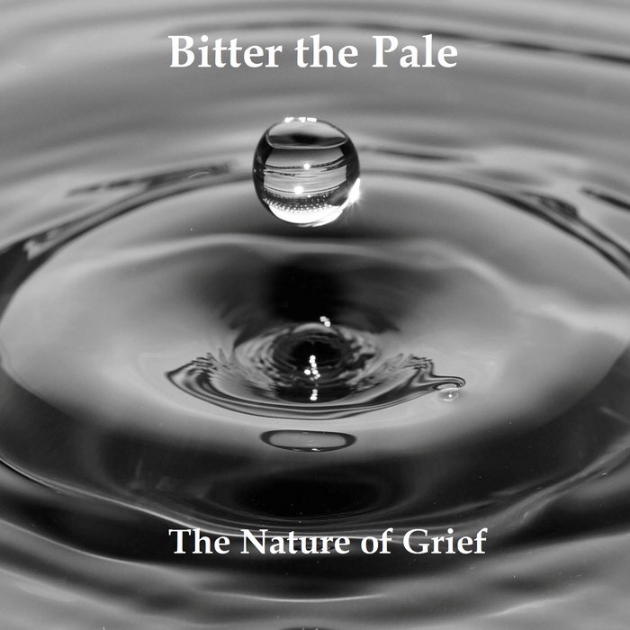 The Nature of Grief | Bitter the Pale