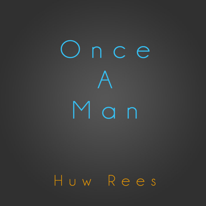 Once A Man | Huw Rees