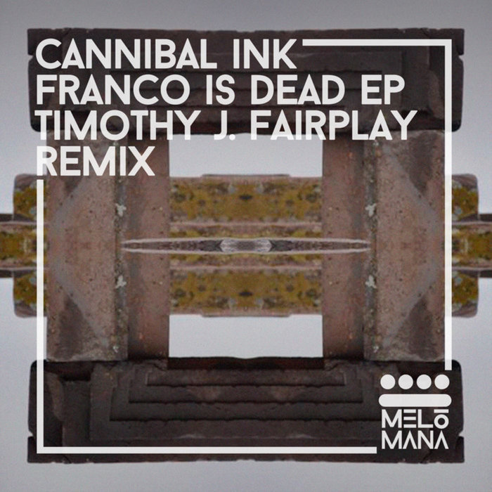 Franco is dead | Cannibal Ink | Melomana Records
