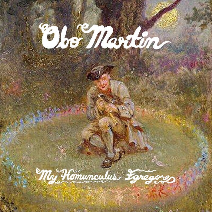 My Homunculus Egregore | Obo Martin