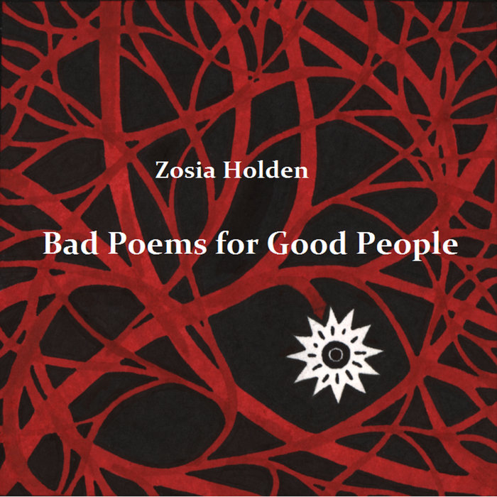 Bad Poems For Good People | Zosia Holden
