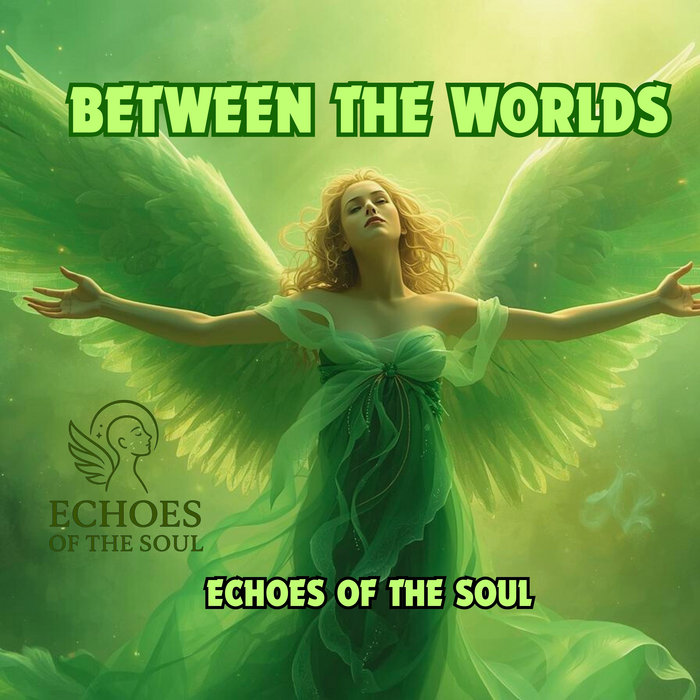 Between the Worlds | Echoes of the Soul