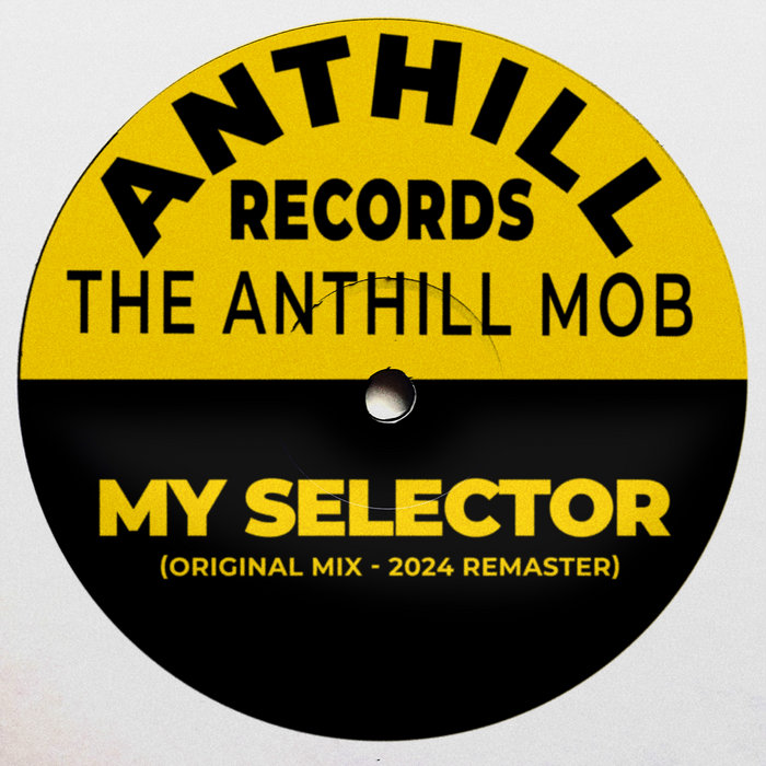 My Selector (Original Mix - 2024 Remaster) | The Anthill Mob