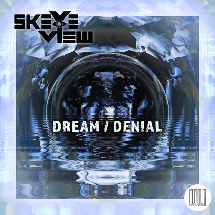 Dream/Denial EP [UU013] | SkEYEview | UUeird