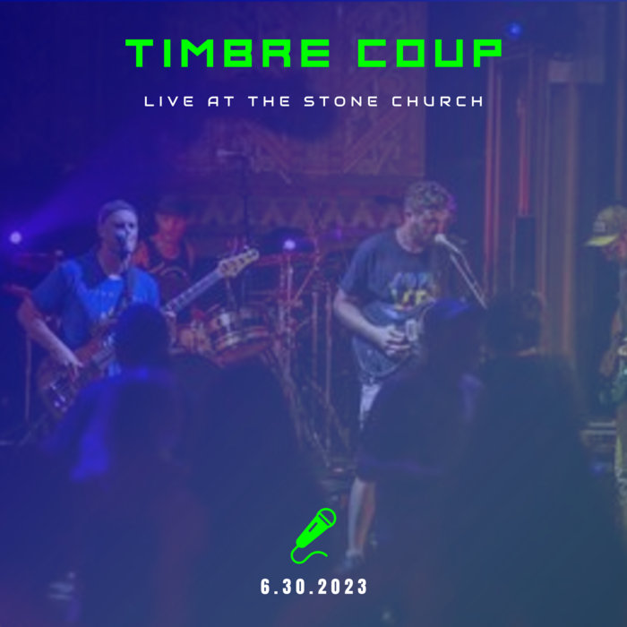 Live at Stone Church 6.30.23 | Timbre Coup