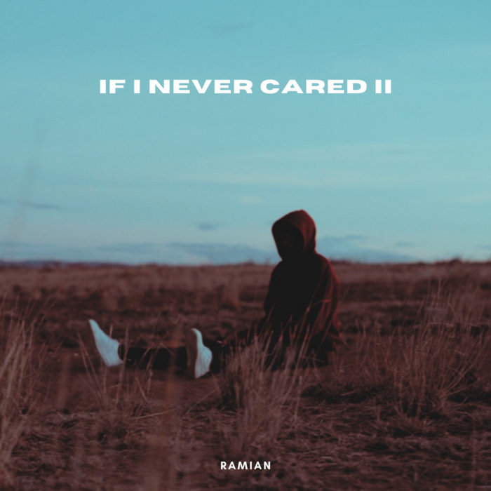 If I Never Cared II | RAMIAN