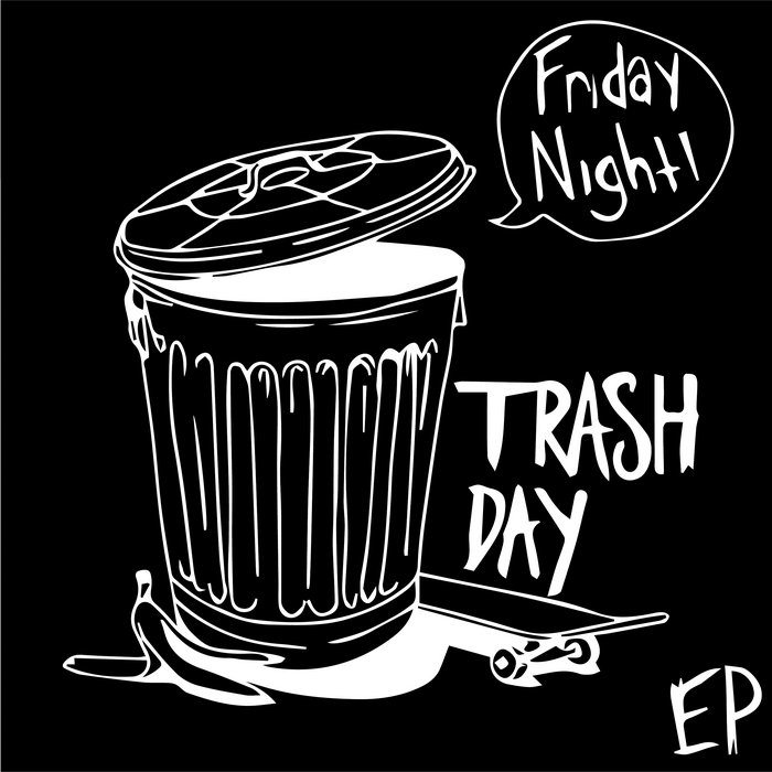 Friday Night E.P. | Trash Day