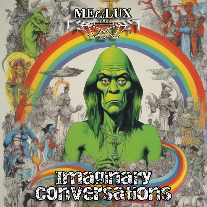 Imaginary Conversations | Merzlux | Merzlabel