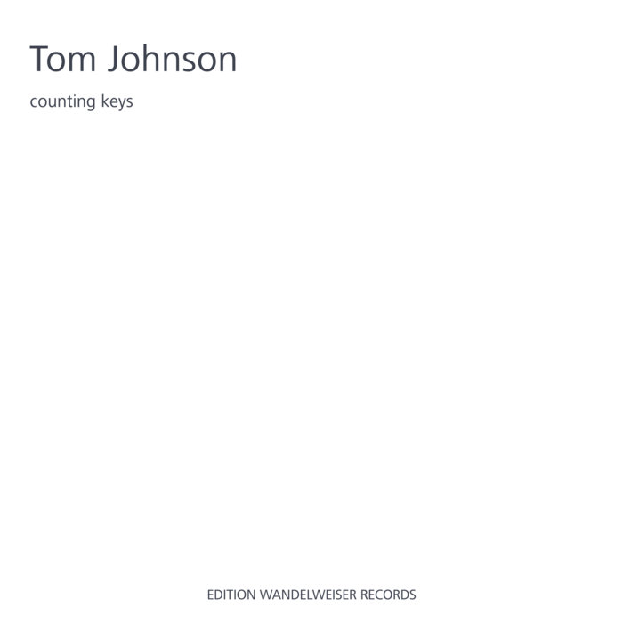 Tom Johnson – counting keys | Tom Johnson | Edition Wandelweiser GmbH