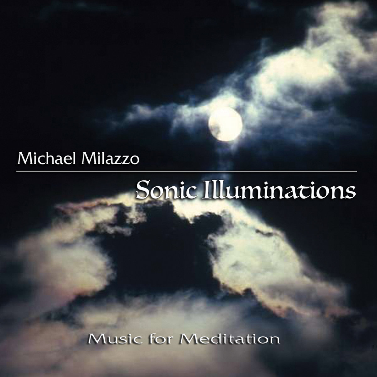 Sonic Illuminations (Music for Meditation) | Michael Milazzo