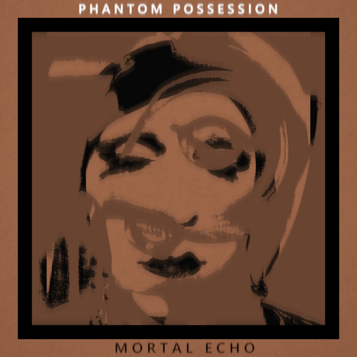Phantom Possession | Mortal Echo