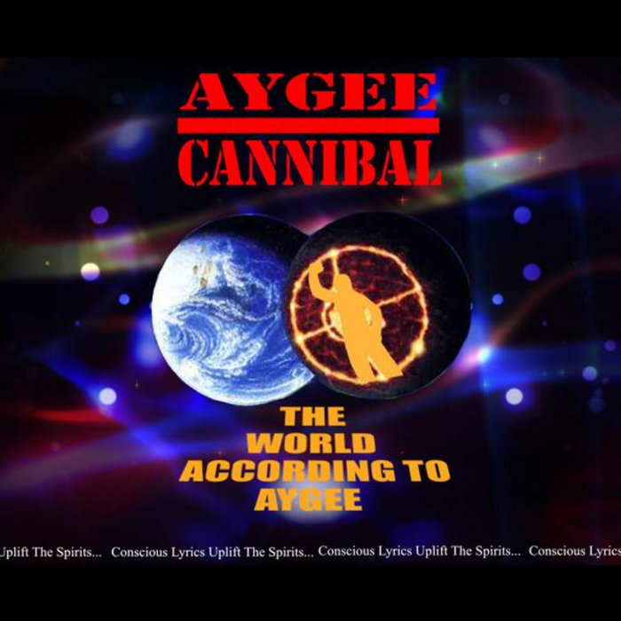 The World According To Aygee | Aygee Cannibal