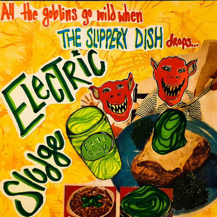Electric Sludge | The Slippery Dish | (^_^) Records