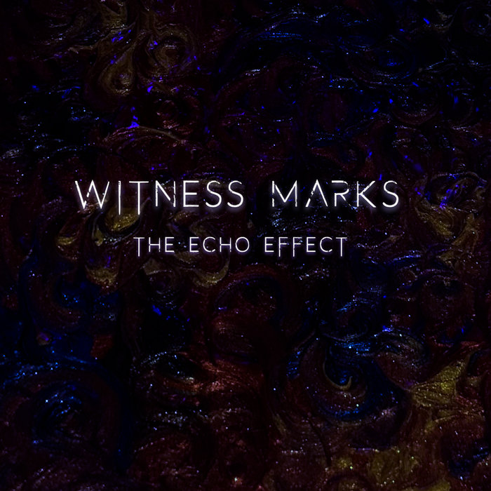Witness Marks | The Echo Effect