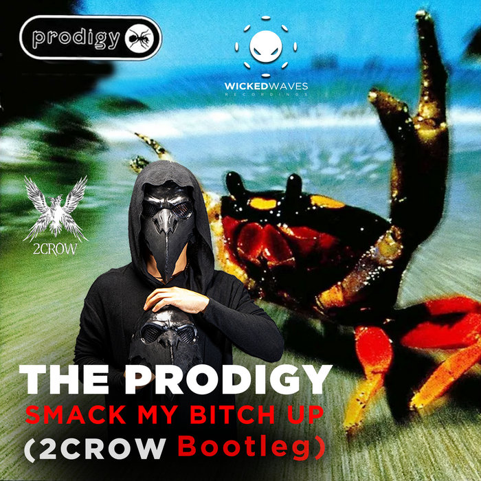 The Prodigy - Smack My Bitch Up (2CROW Hard Techno Bootleg) [FREE ...