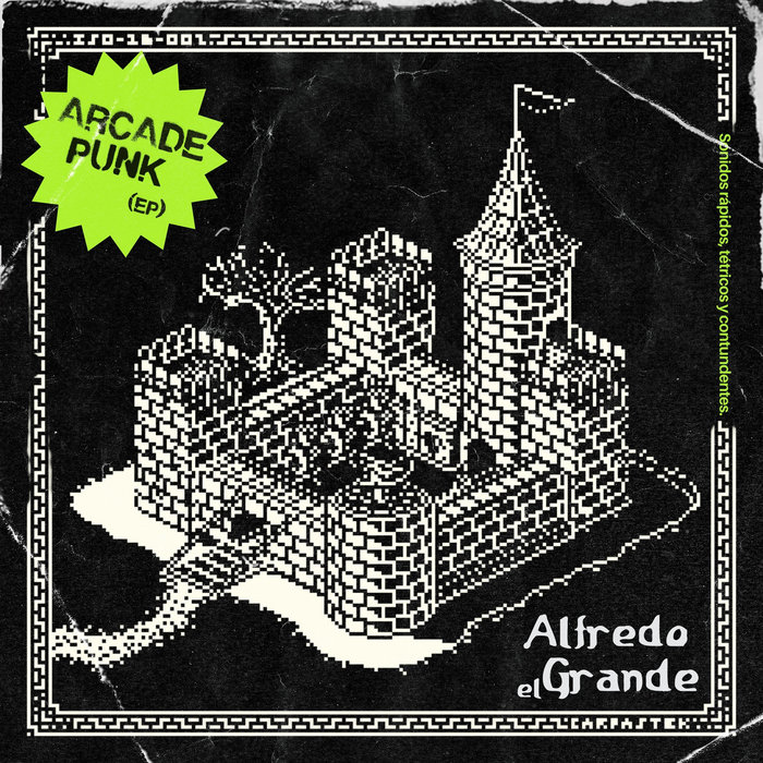 Arcade Punk | Alfredo el Grande