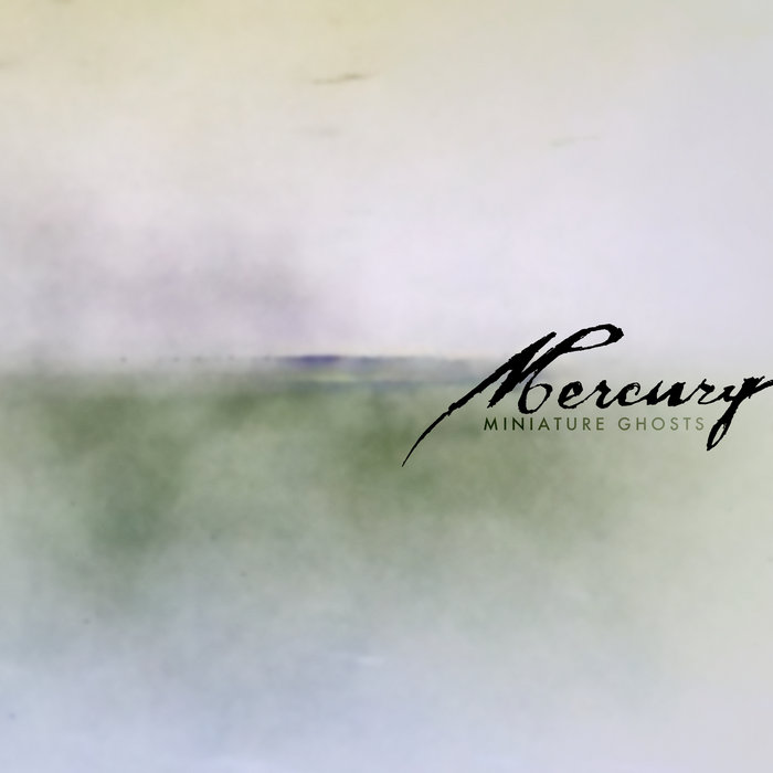 Mercury | Miniature Ghosts