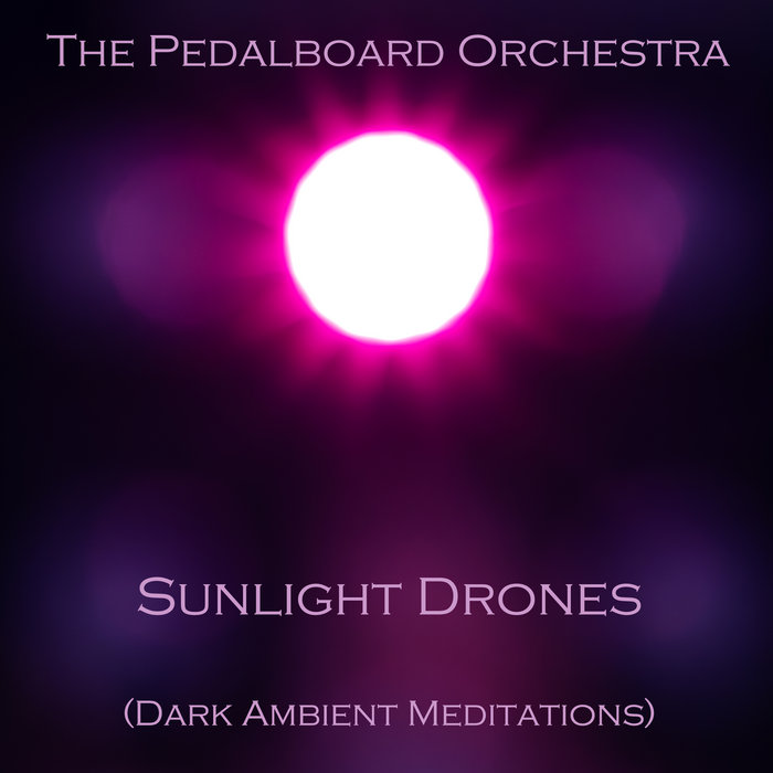 Sunlight Drones | The Pedalboard Orchestra