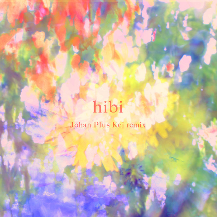 hibi (Johan Plus Kei remix) | Re:Lilly