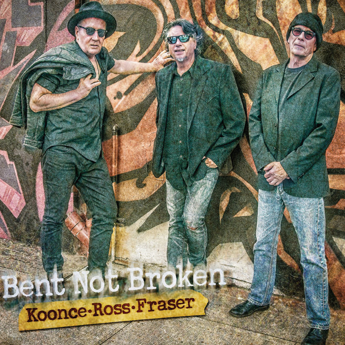Bent Not Broken | Koonce - Ross - Fraser | Marv & Rindy Ross ...
