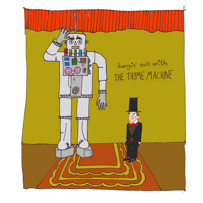 Hangin' Out With The Thyme Machine | The Thyme Machine