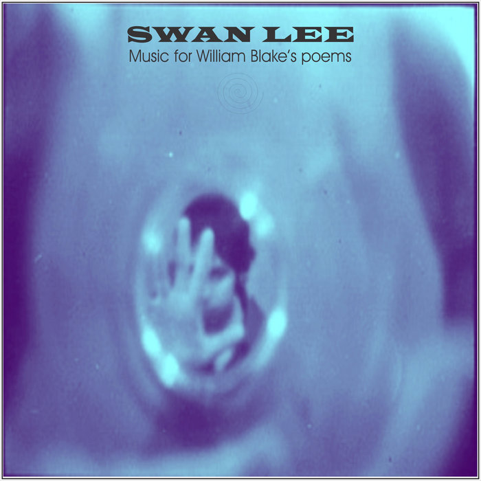 Swan Lee - Music For William Blake's Poems (2000) | Swan Lee | Menino ...