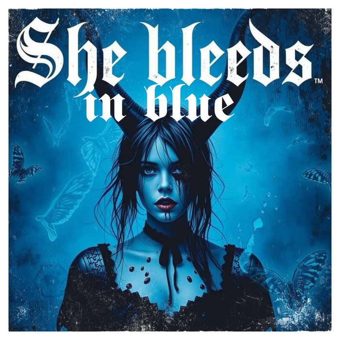 She bleeds in blue | She Bleeds In Blue