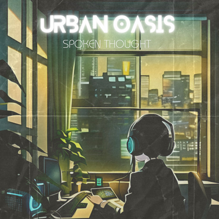 Urban Oasis | Spoken Thought | Spoken Thought Productions