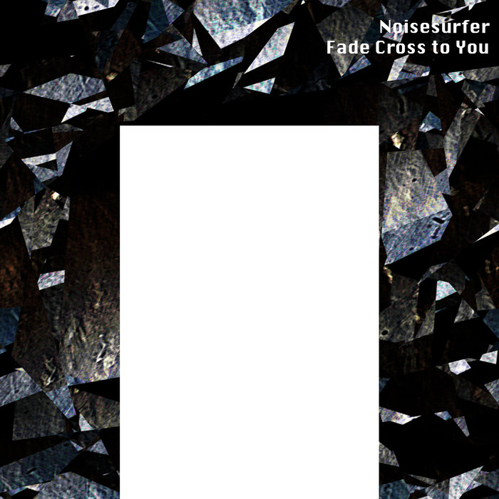 NOISESURFER FADE CROSS TO YOU | NOISESURFER