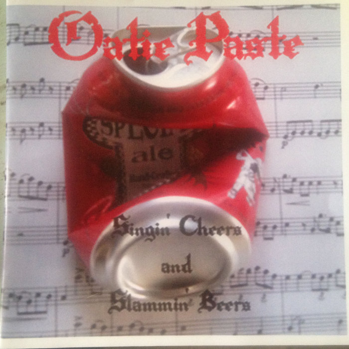 Singin' Cheers and Slammin' Beers | Oatie Paste