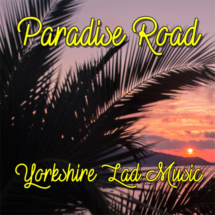 Paradise Road | Yorkshire Lad Music