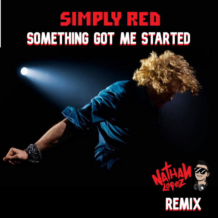 Something Got Me Started [Nathan López Remix] | Simply Red | Nathan López
